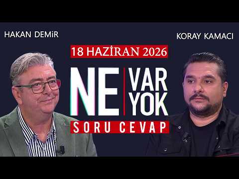 Ne Var Ne Yok 18 Haziran 2026 / Hakan Demir - Koray Kamacı