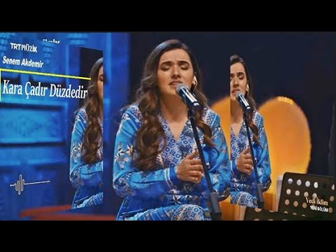 Senem Akdemir  || Kara Çadır Düzdedir ||