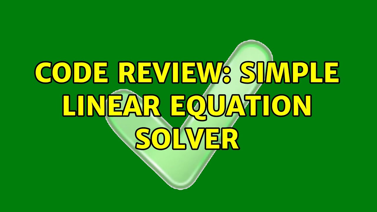 Code Review: Simple linear equation solver - YouTube