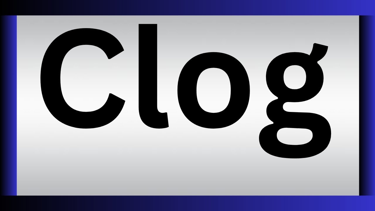 How To Pronounce Clog | What Is The Meaning Of Clog - YouTube