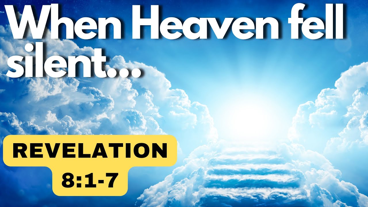 When Heaven fell silent Revelation 8:1-7 - YouTube