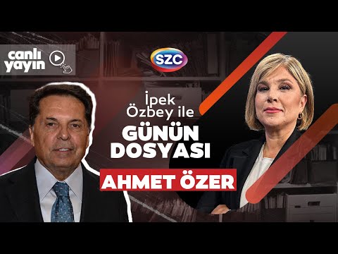 İpek Özbey ile Günün Dosyası | Ahmet Özer Anlatıyor