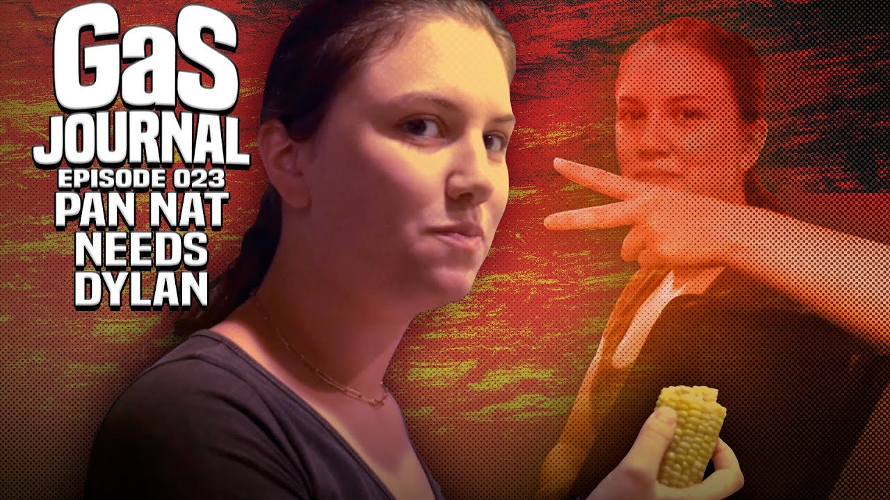 Pan Nat Needs Dylan | GaS Journal 023 - YouTube