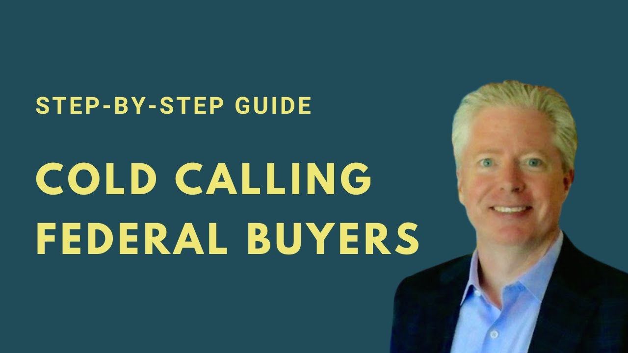 Step-by-Step Guide for Cold Calling Federal Agency Buyers - YouTube