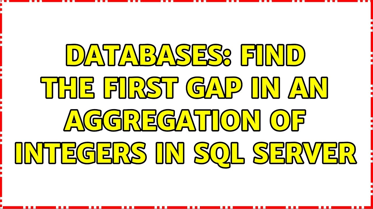 Databases: Find the first gap in an aggregation of integers in SQL ...
