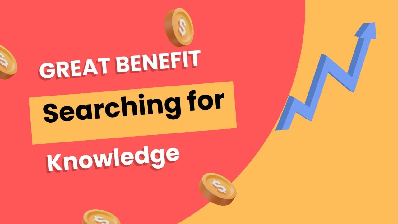 GREAT BENEFITS SEARCHING FOR KNOWLEDGE - YouTube