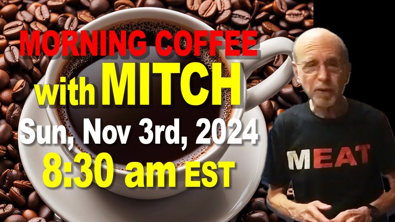 MORNING COFFEE with MITCH - Sunday, Nov 3rd, 2024, 8:30am EST - YouTube