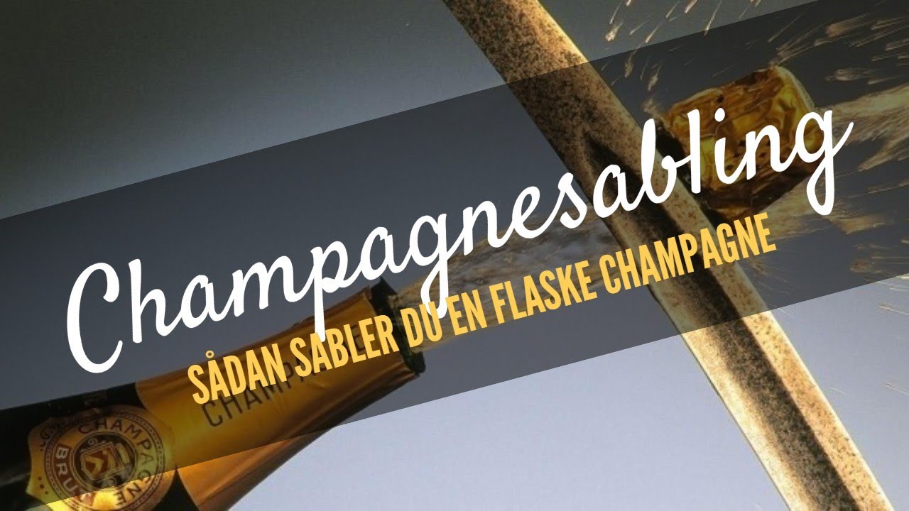 Champagnesabling - Sådan sabler du en champagne - Lær at sable ...