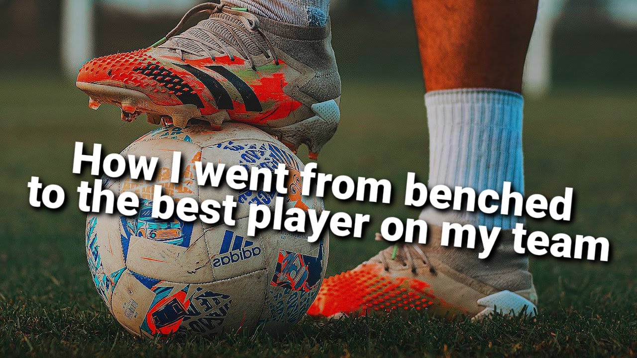 How I went from Benched to the Best Player on my soccer team... - YouTube