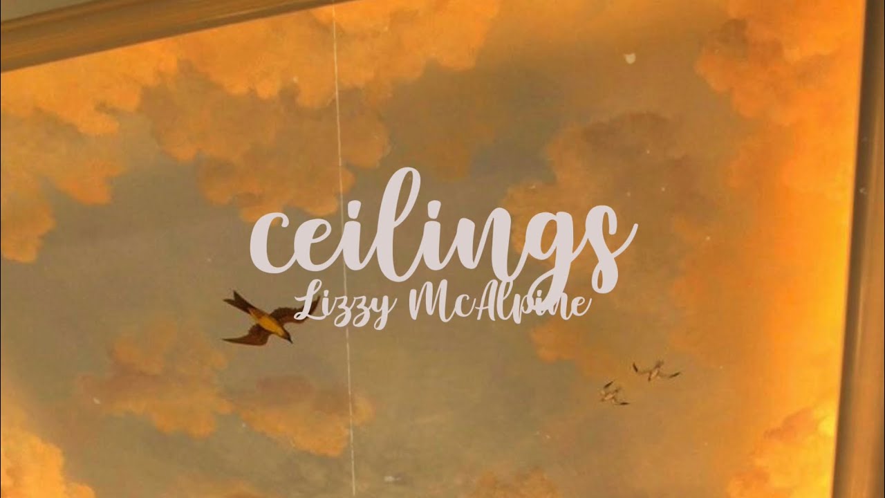 ceilings - Lizzy McAlpine ( Lyrics Video) - YouTube