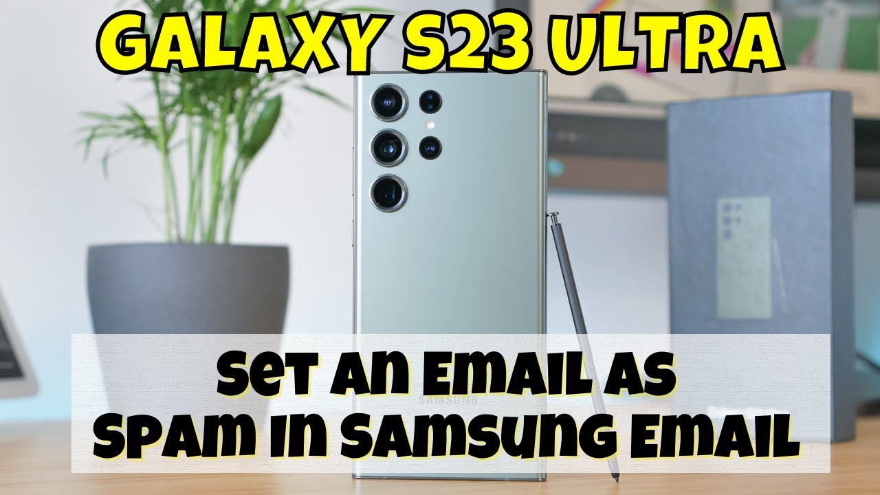 How to Set An Email As Spam In Samsung Email Samsung Galaxy S23 Ultra ...