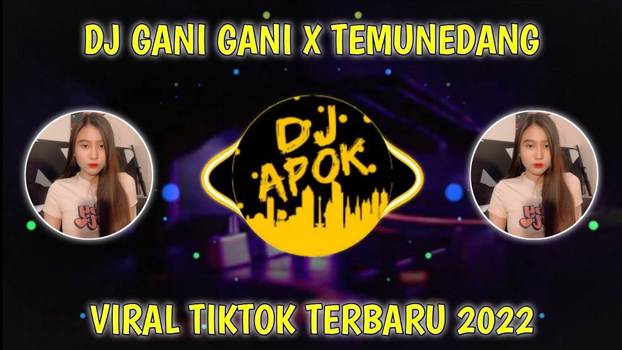 DJ GANI GANI X DJ TUMANEDANG REMIX VIRAL TIKTOK TERBARU 2022 - YouTube ...