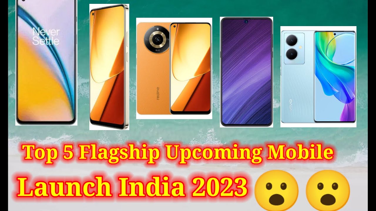 Top 5 Upcoming Flagship Mobile Launch India || Upcoming Mobile Phone ...