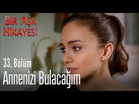 Annenizi bulacağım - Bir Aşk Hikayesi 33. Bölüm