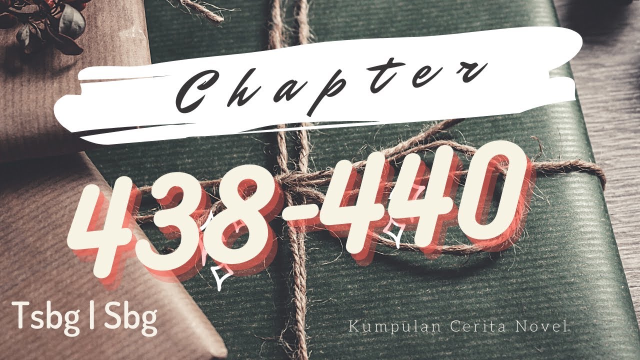 Kumpulan Cerita Novel TSBG | SBG Chapter 438 - 440 - YouTube