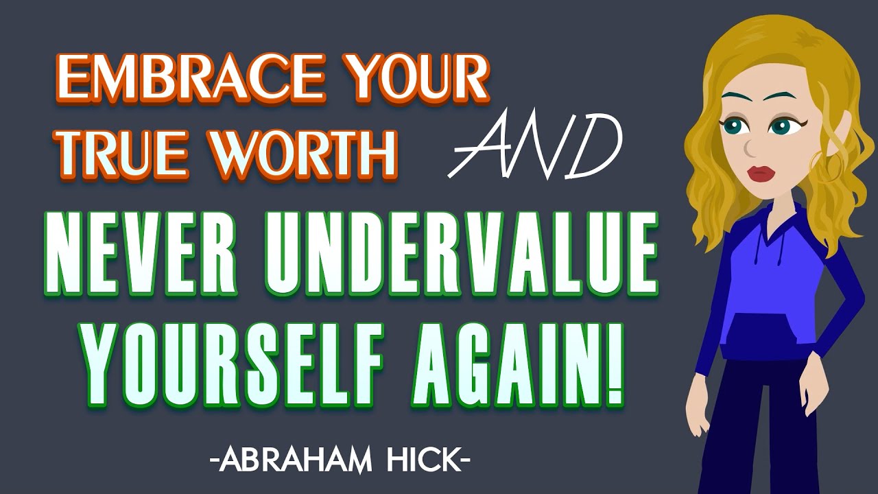 Abraham Hicks 2024 | Embrace Your True Worth and Never Undervalue ...