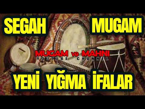 Segah Muğami  EN Yeni Yığma  GÖZEL İFALAR DİNLEMEYE DEYER