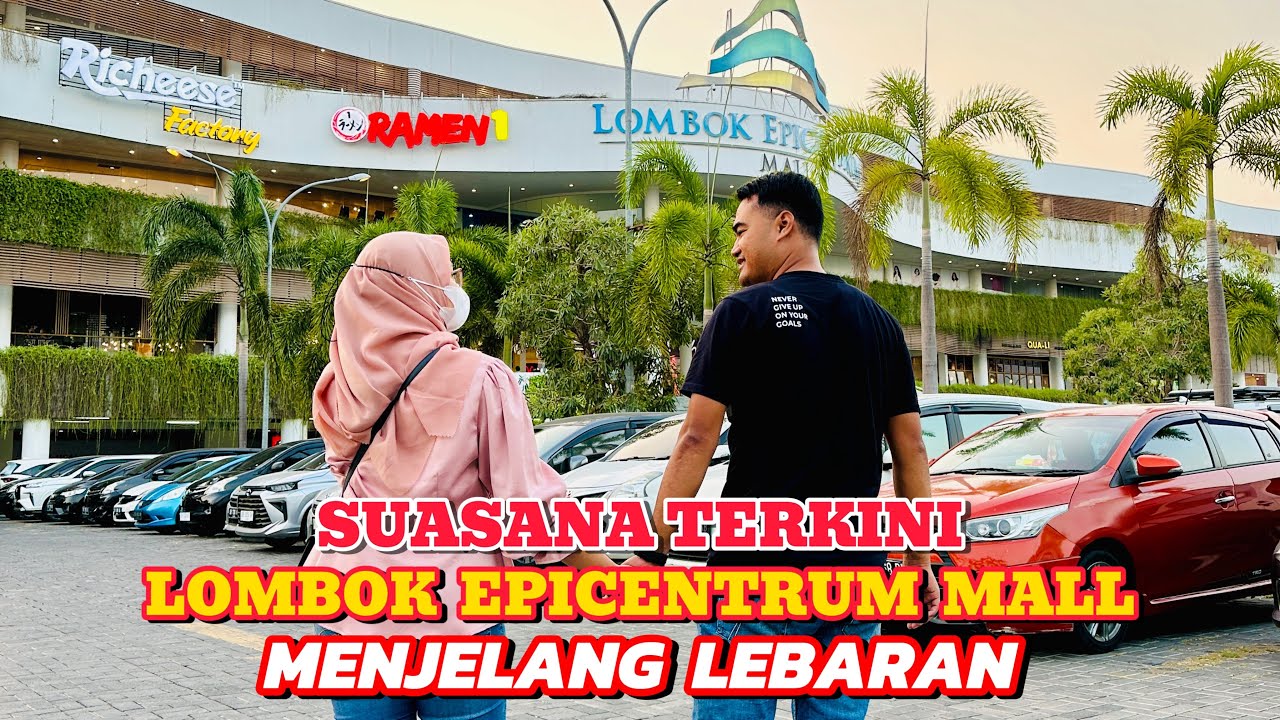 LOMBOK EPICENTRUM MALL TERKINI MENJELANG LEBARAN - YouTube