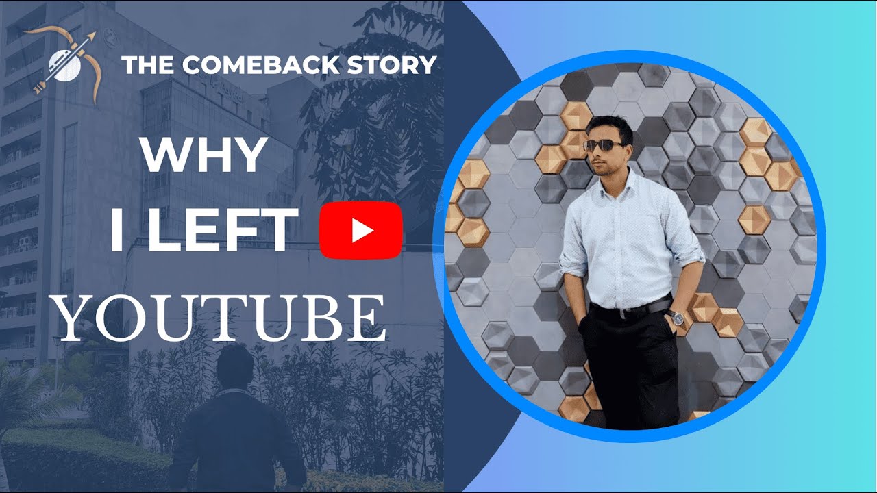 Why I left Youtube ? The Comeback Story - YouTube