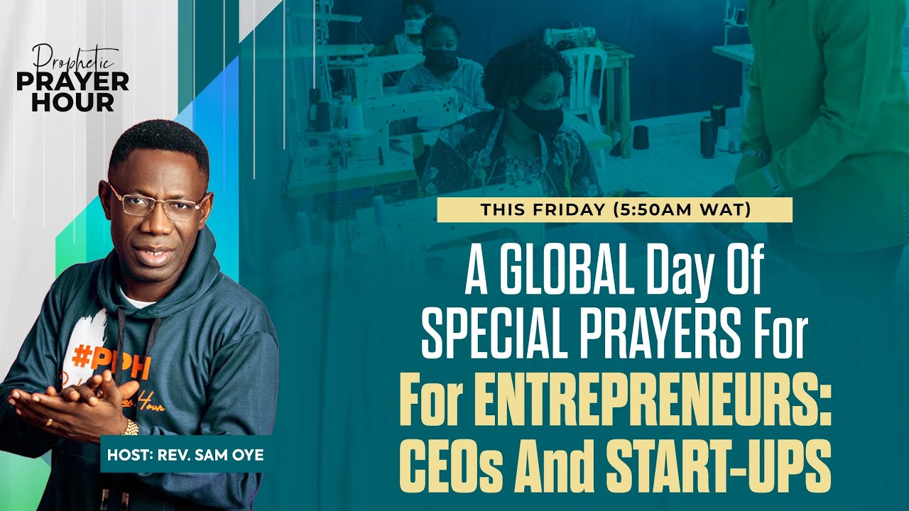 Special Prayers For Entrepreneurs | Prophetic Prayer Hour [PPH] With ...