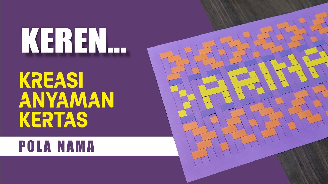 KREASI ANYAMAN KERTAS POLA NAMA KEREN - YouTube
