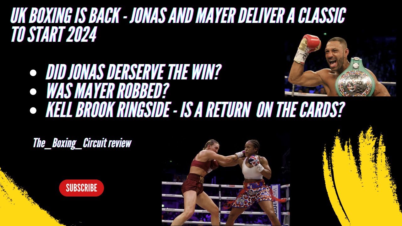 UK Boxing is back - Jonas and Mayer deliver a classic to start 2024 ...