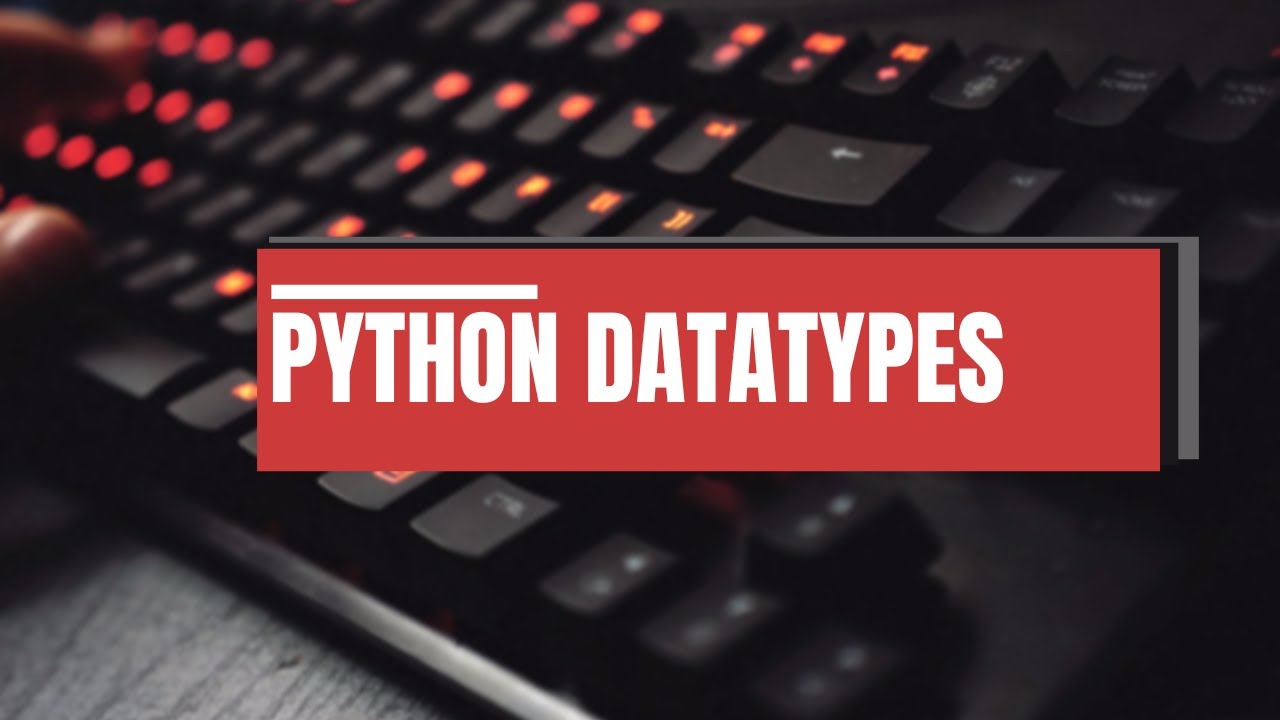 5. PYTHON - DATATYPES - YouTube 5. PYTHON - DATATYPES - YouTube