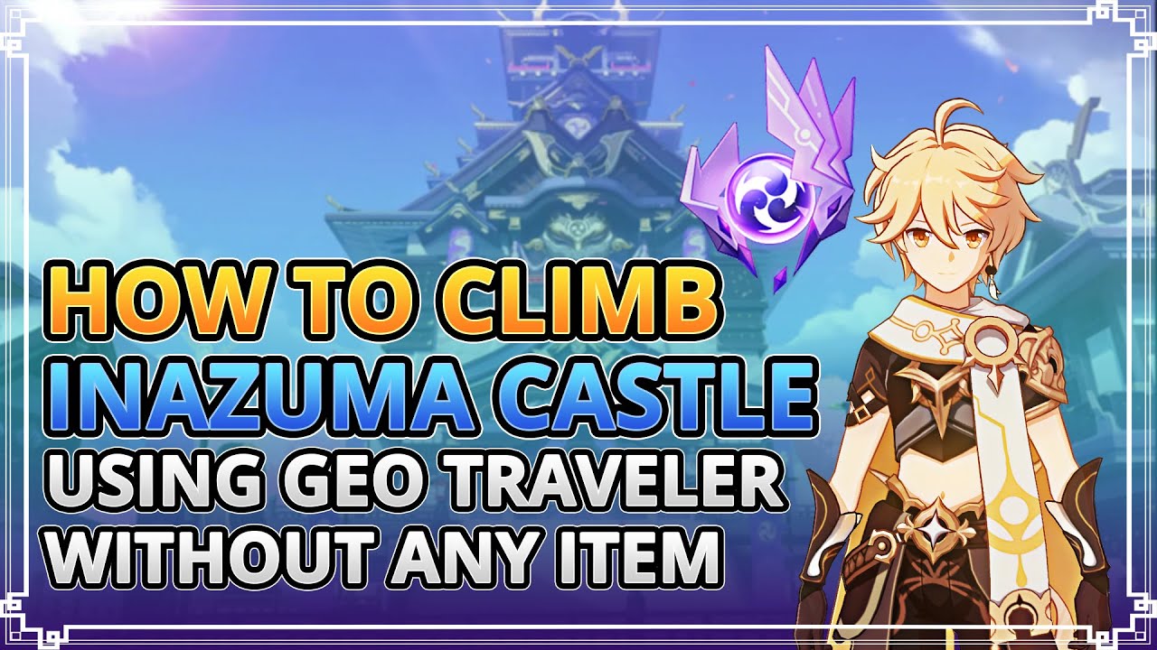 How to climb Inazuma Castle using Geo Traveler only without any item ...