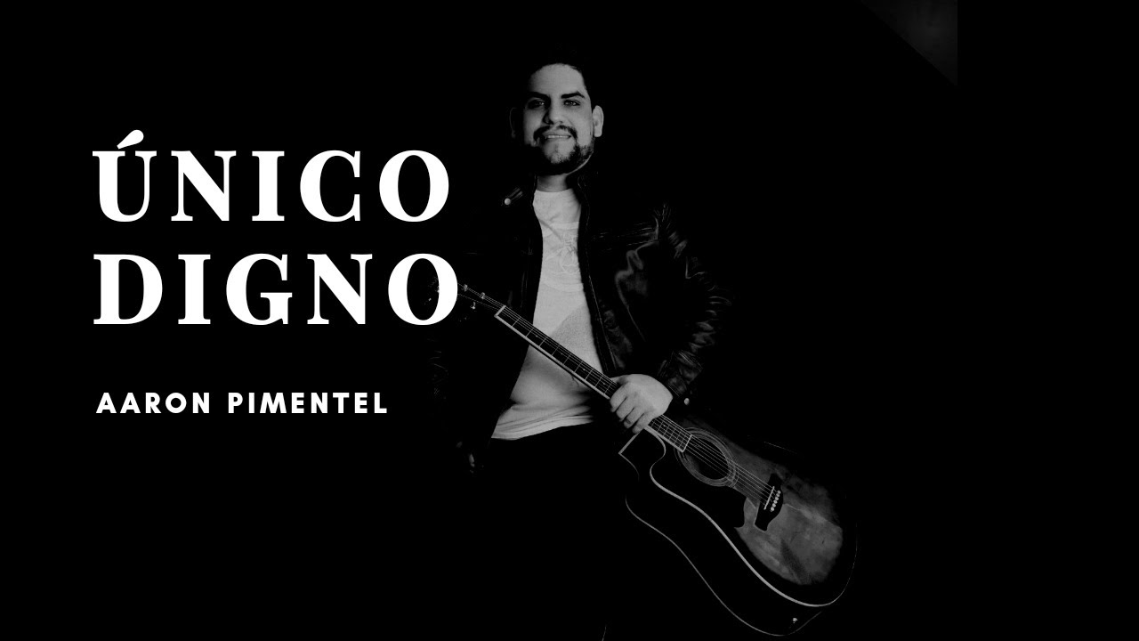 Único Digno - Aaron Pimentel - Video Oficial - YouTube