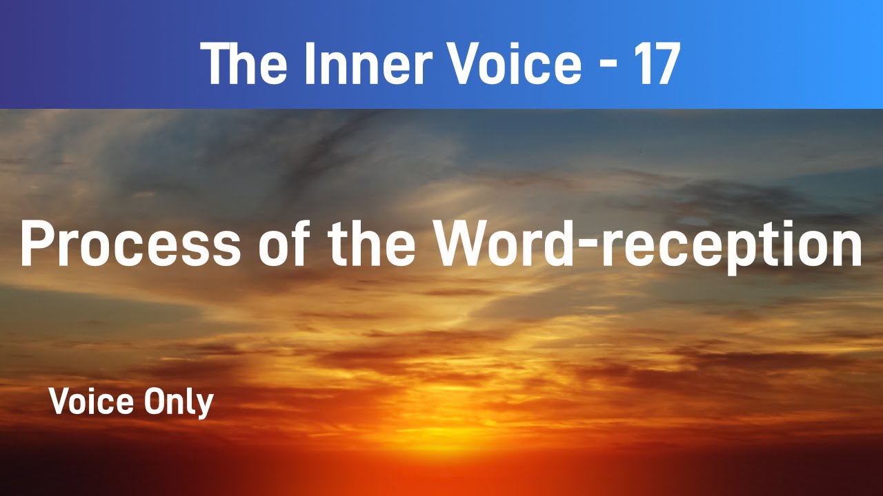The Inner Voice 17 Process of the Word-reception. - YouTube
