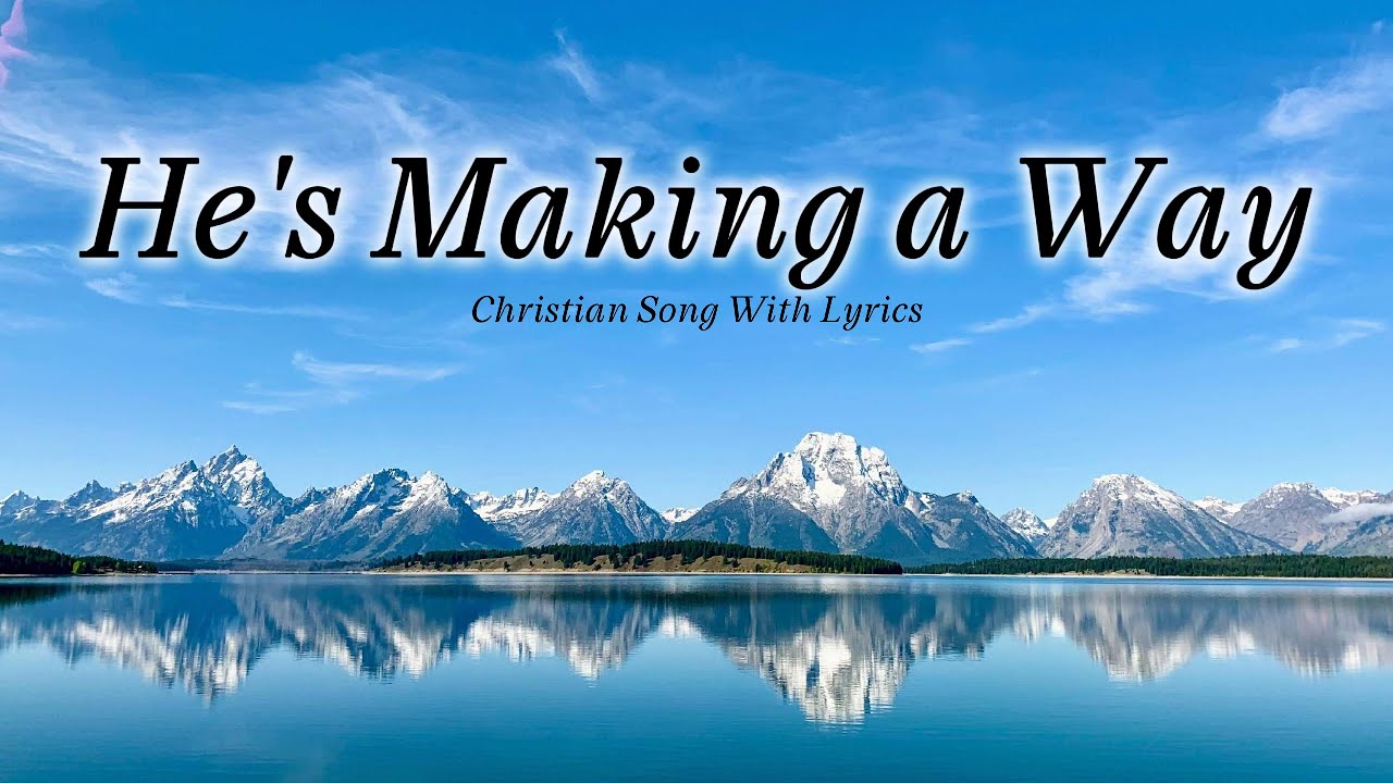 ️ He's Making A Way 🎵 ️Gospel Praise and Worship Song With Lyrics🎵 ️ ...