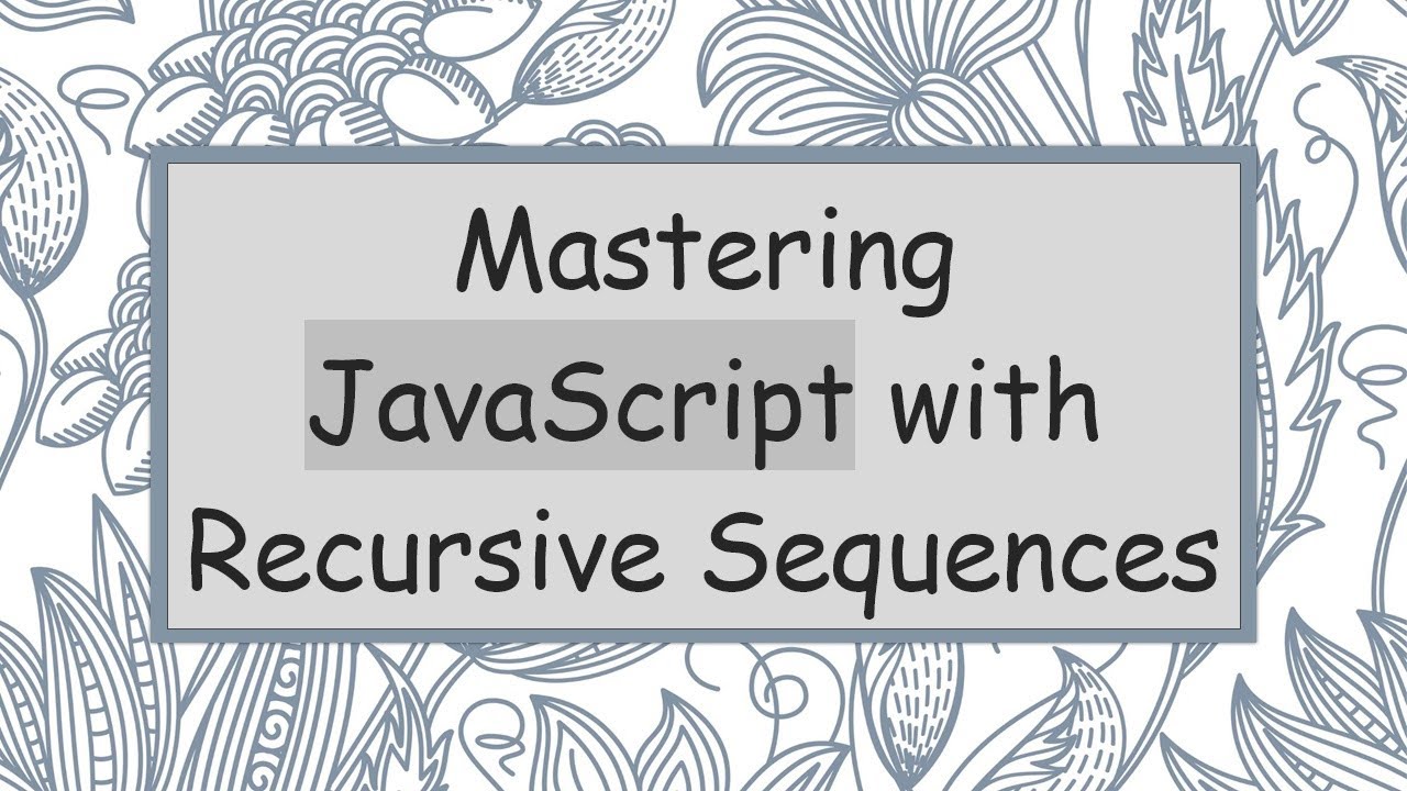 Mastering JavaScript with Recursive Sequences - YouTube