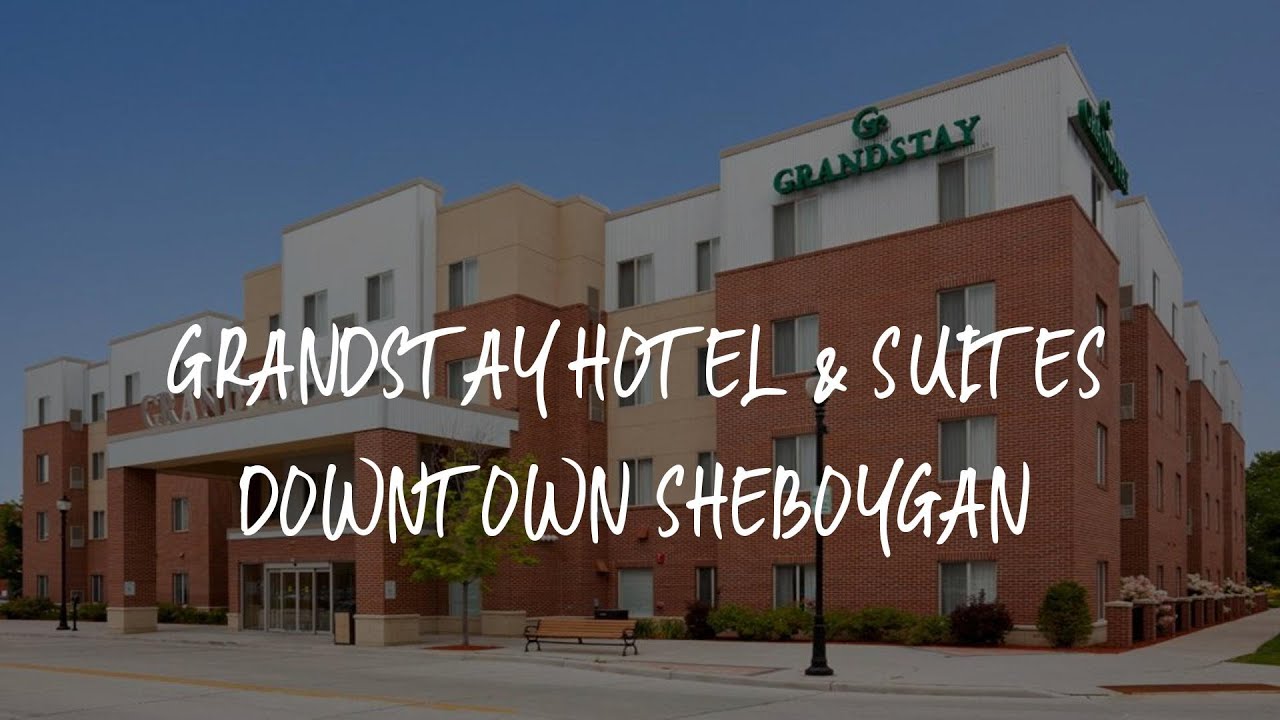 GrandStay Hotel & Suites Downtown Sheboygan Review - Sheboygan , United ...