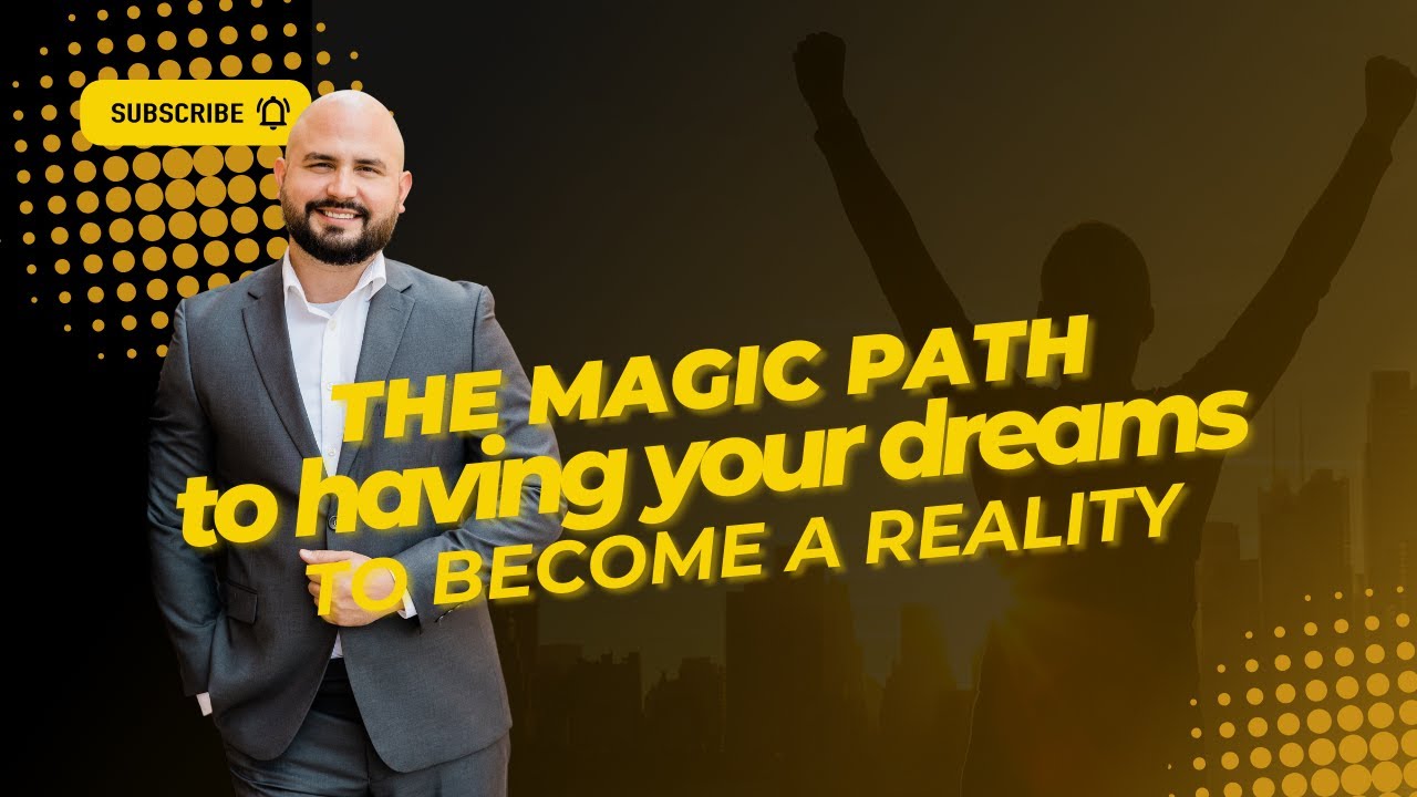 The Magic Path to Having Your Dreams to Become a Reality - YouTube