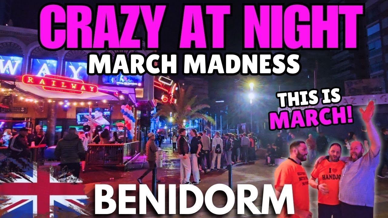 Benidorm's Strip is CRAZY after MIDNIGHT! - March Madness - YouTube
