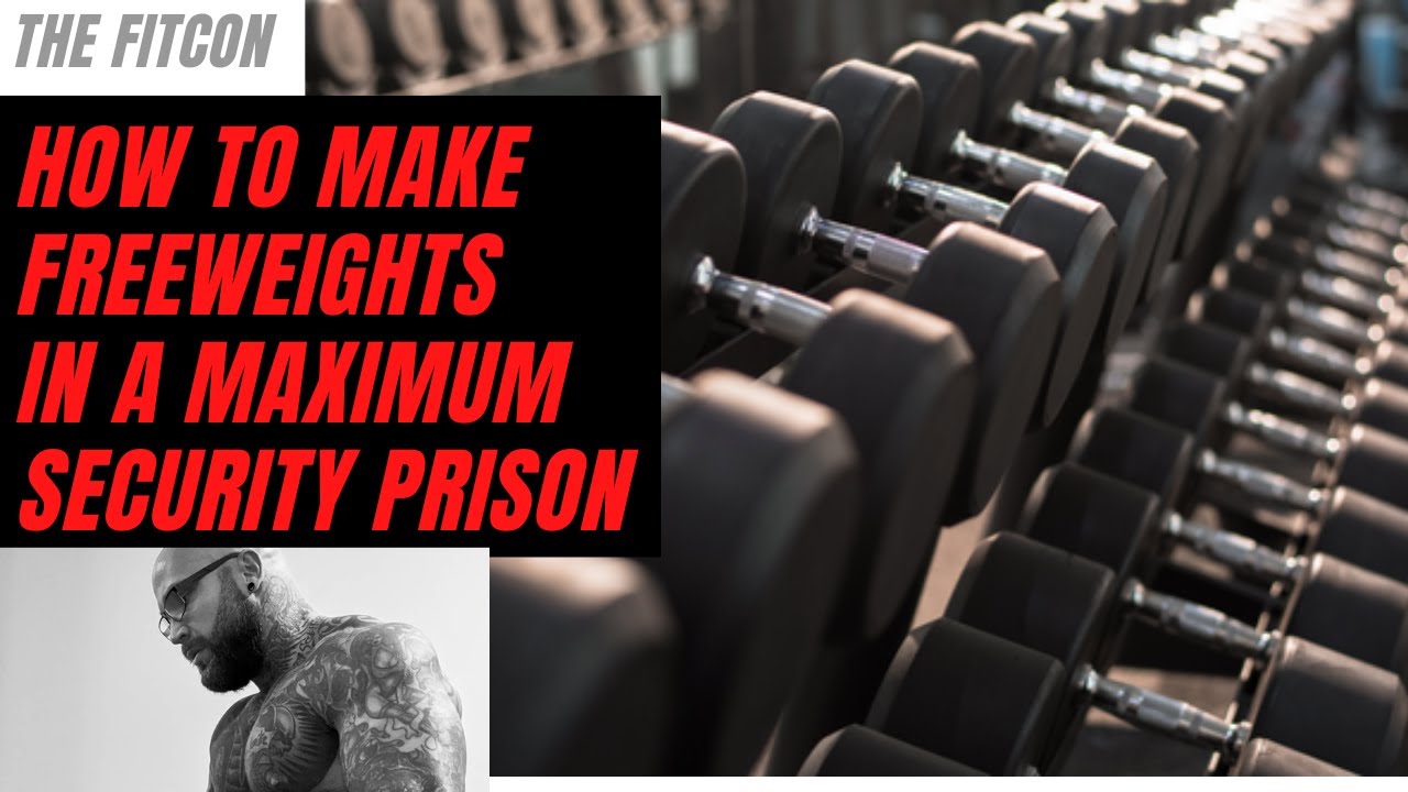 HOW TO MAKE FREE WEIGHTS IN A MAXIMUM SECURITY PRISON - YouTube