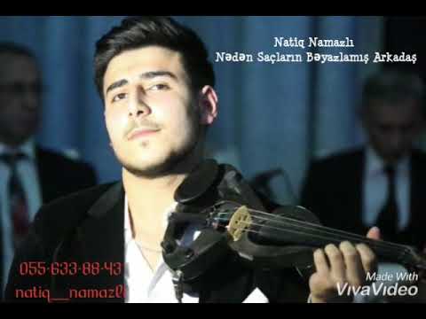 Natiq Namazlı-Neden çlrın beyazlamış arkadaş