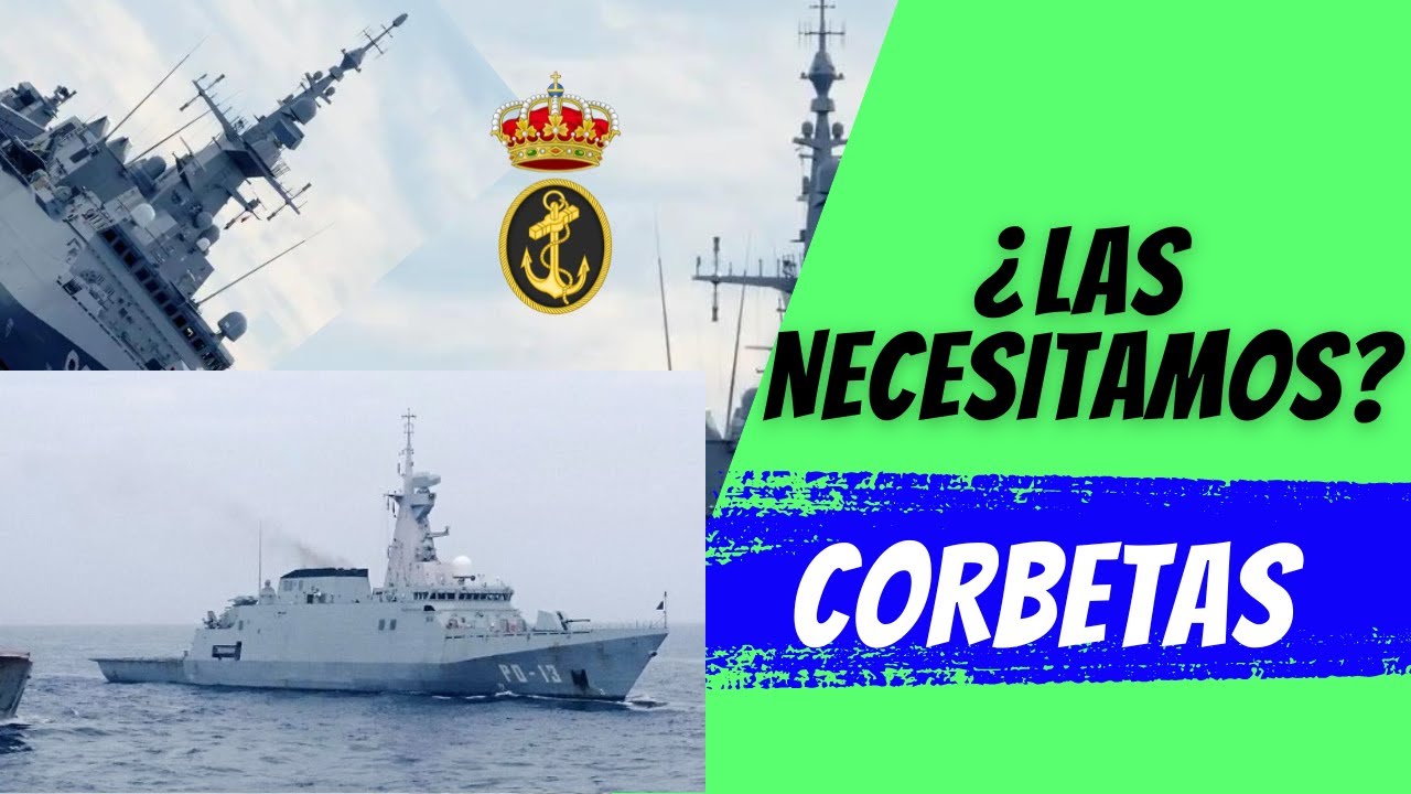 ¿NECESITA CORBETAS LA ARMADA ESPAÑOLA? - YouTube
