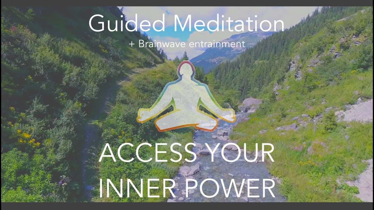 #1 Accessing Inner Power - Guided Meditation + Brainwave Entrainment ...