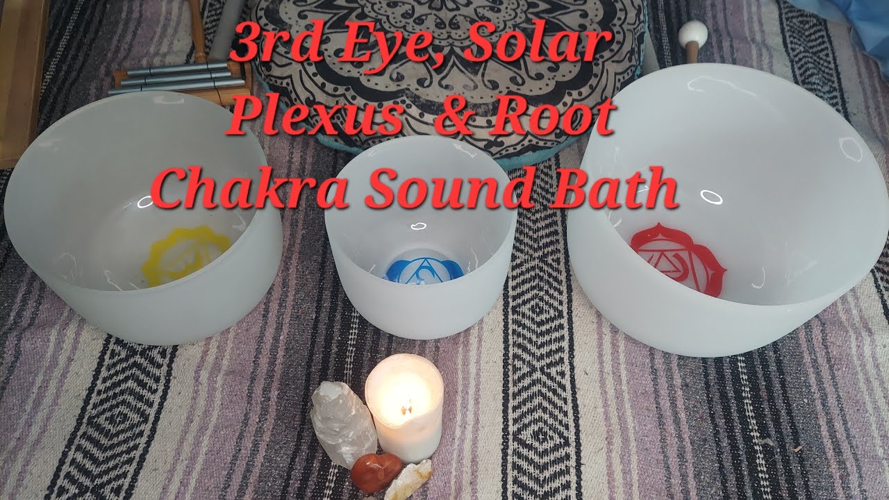 3rd Eye, Solar Plexus & Root Chakra Sound bath - YouTube