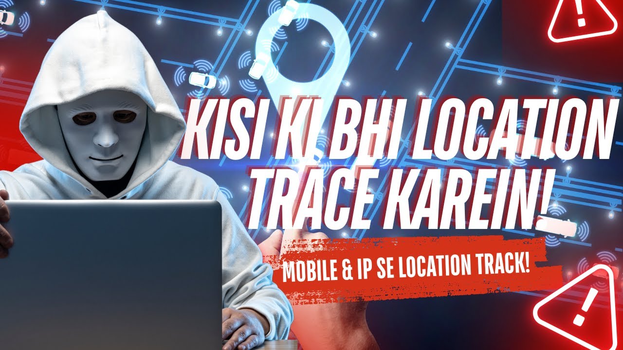 Kisi Ka Location Trace Karne Ka Tarika | Best Tracking Methods! - YouTube