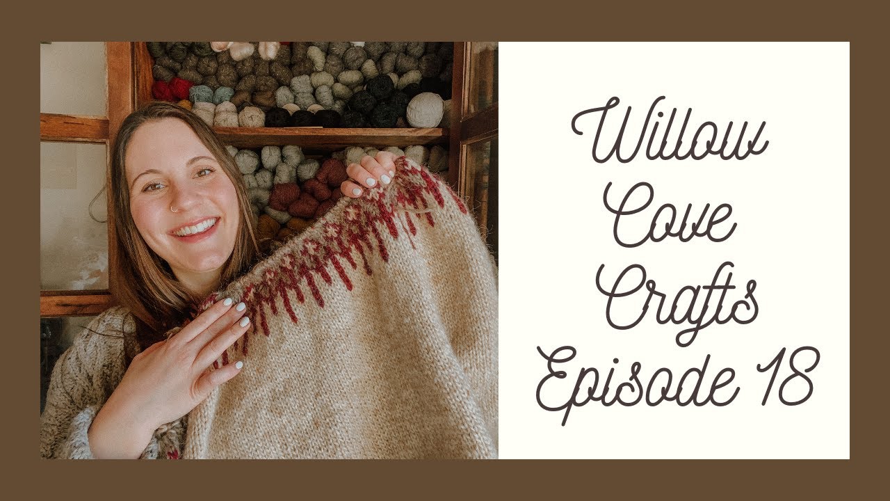 Willow Cove Crafts | Episode 18 | Foyka Sweater Progress and Monogamous ...