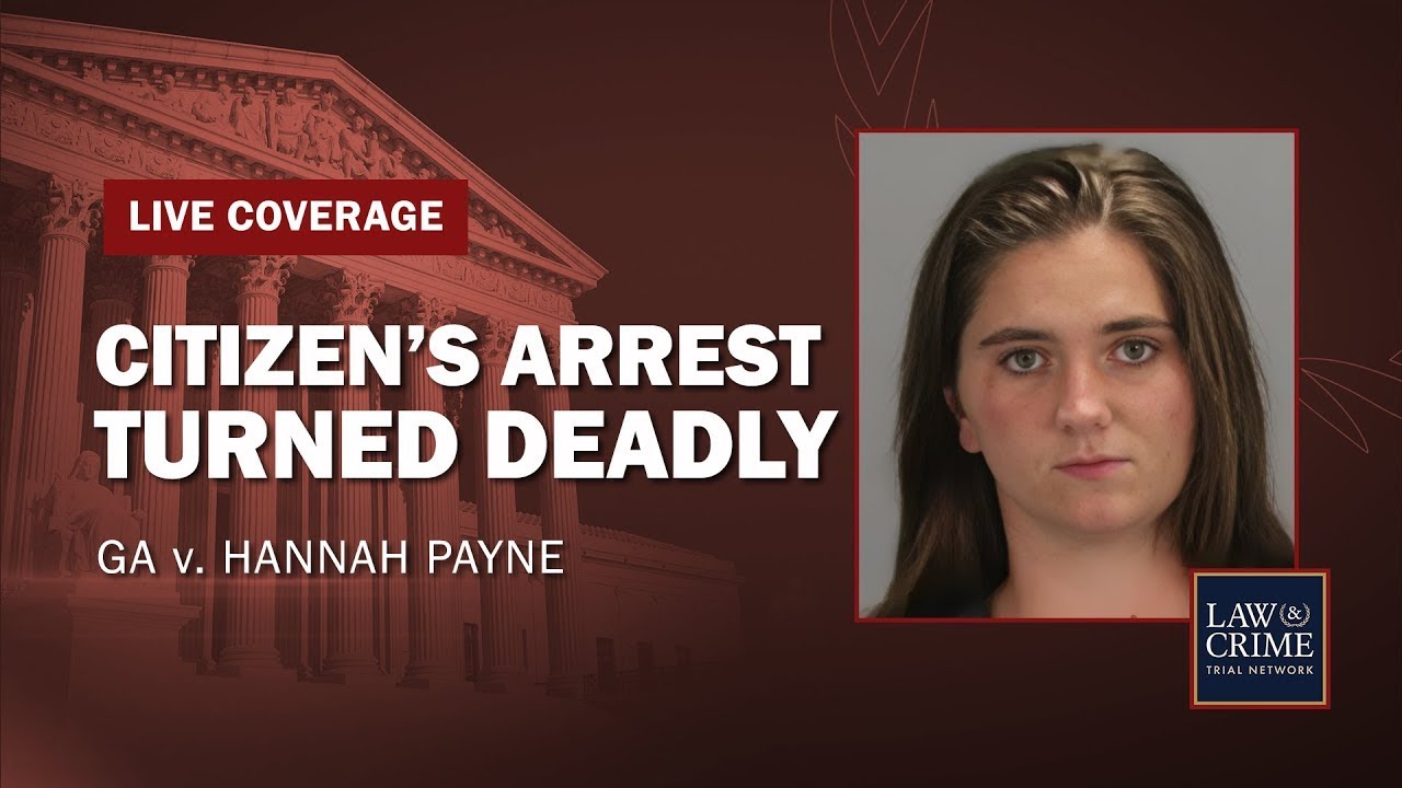 WATCH LIVE: Citizen’s Arrest Turned Deadly - GA v Hannah Payne - Day ...