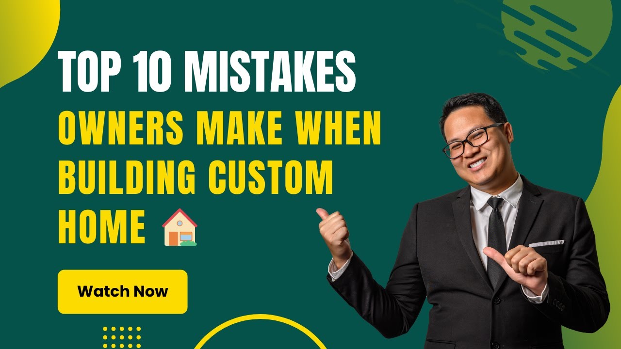 Top 10 Mistakes - Owner Make When Building Custom Home. - YouTube