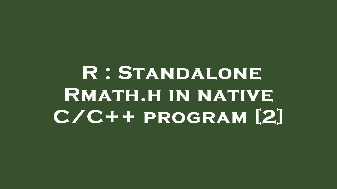R : Standalone Rmath.h in native C/C++ program [2] - YouTube