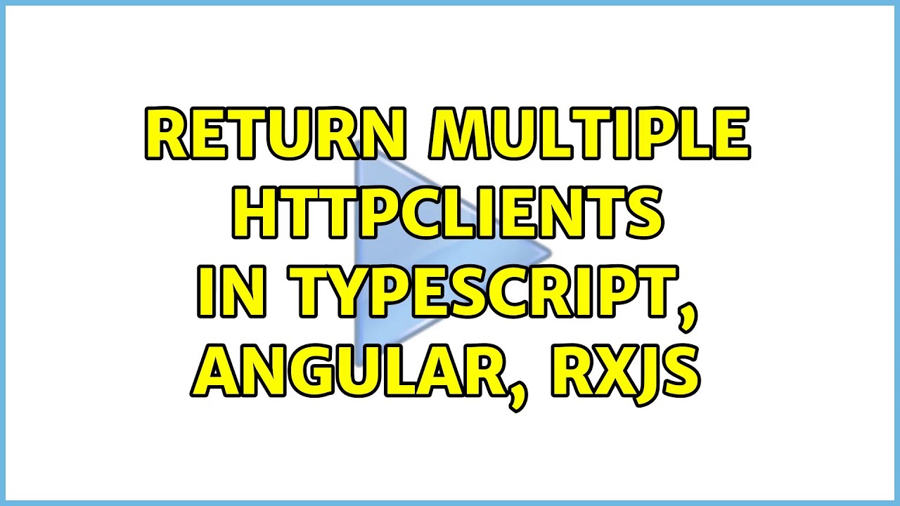 Return Multiple HttpClients In Typescript Angular Rxjs YouTube Return Multiple HttpClients In Typescript Angular Rxjs YouTube