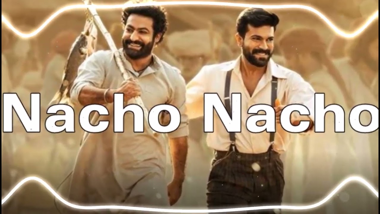 nacho nacho (audio edit ) RRR - NTR, Ram Charan - YouTube