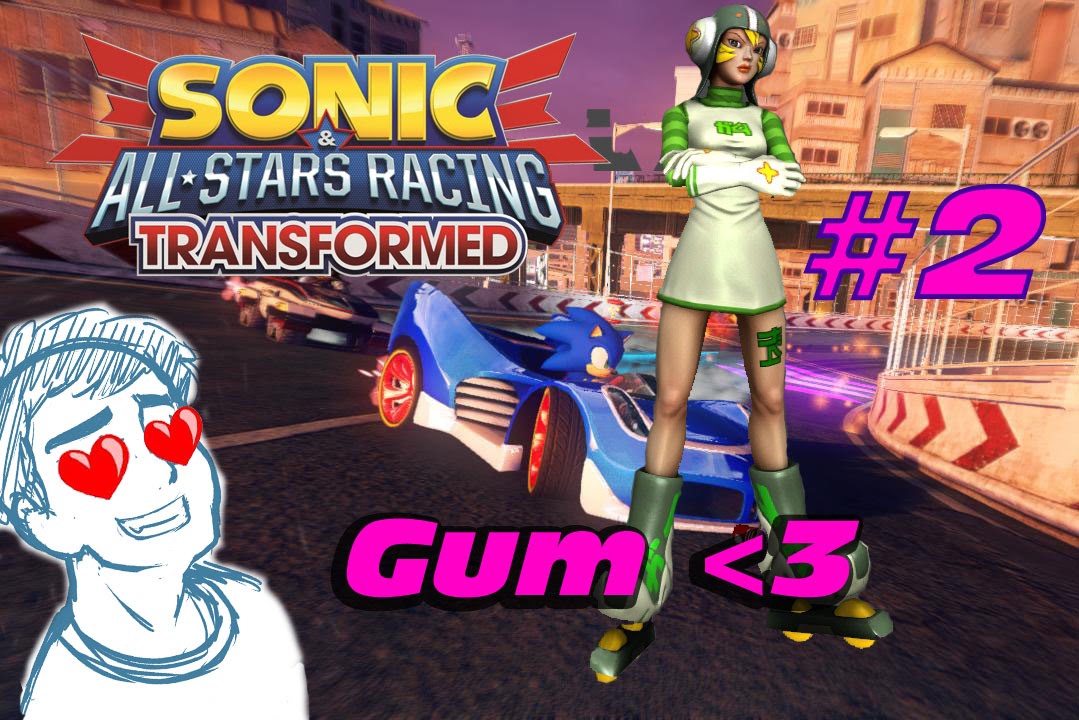 Gum is the best! Sonic and All-stars Racing Transformed # 2 - YouTube