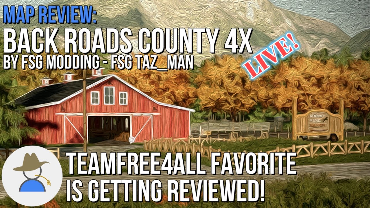 LIVE! - Map Review: Back Roads County 4x by FSG Modding - FSG TAZ_MAN ...