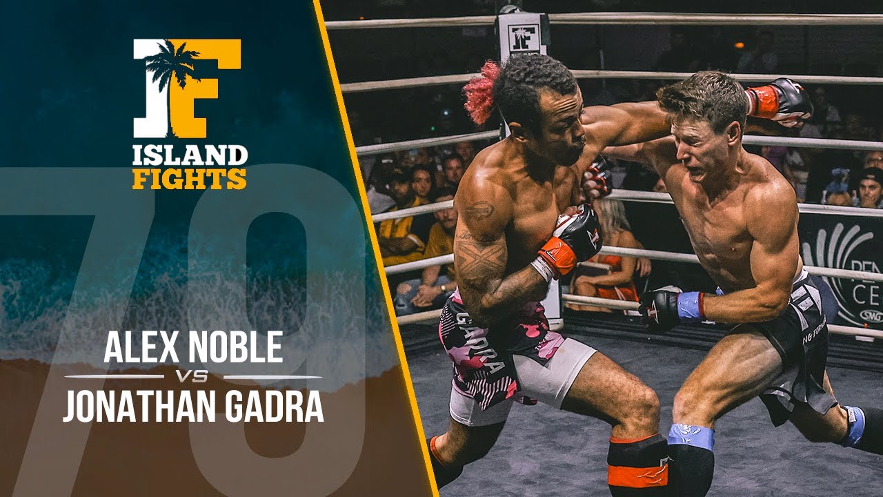 Island Fights 79: Alex Noble vs Jonathan Gadra - YouTube